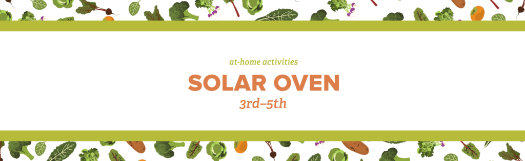 AT-HOME ACTIVITIES | SOLAR OVENS - Jones Valley Teaching Farm